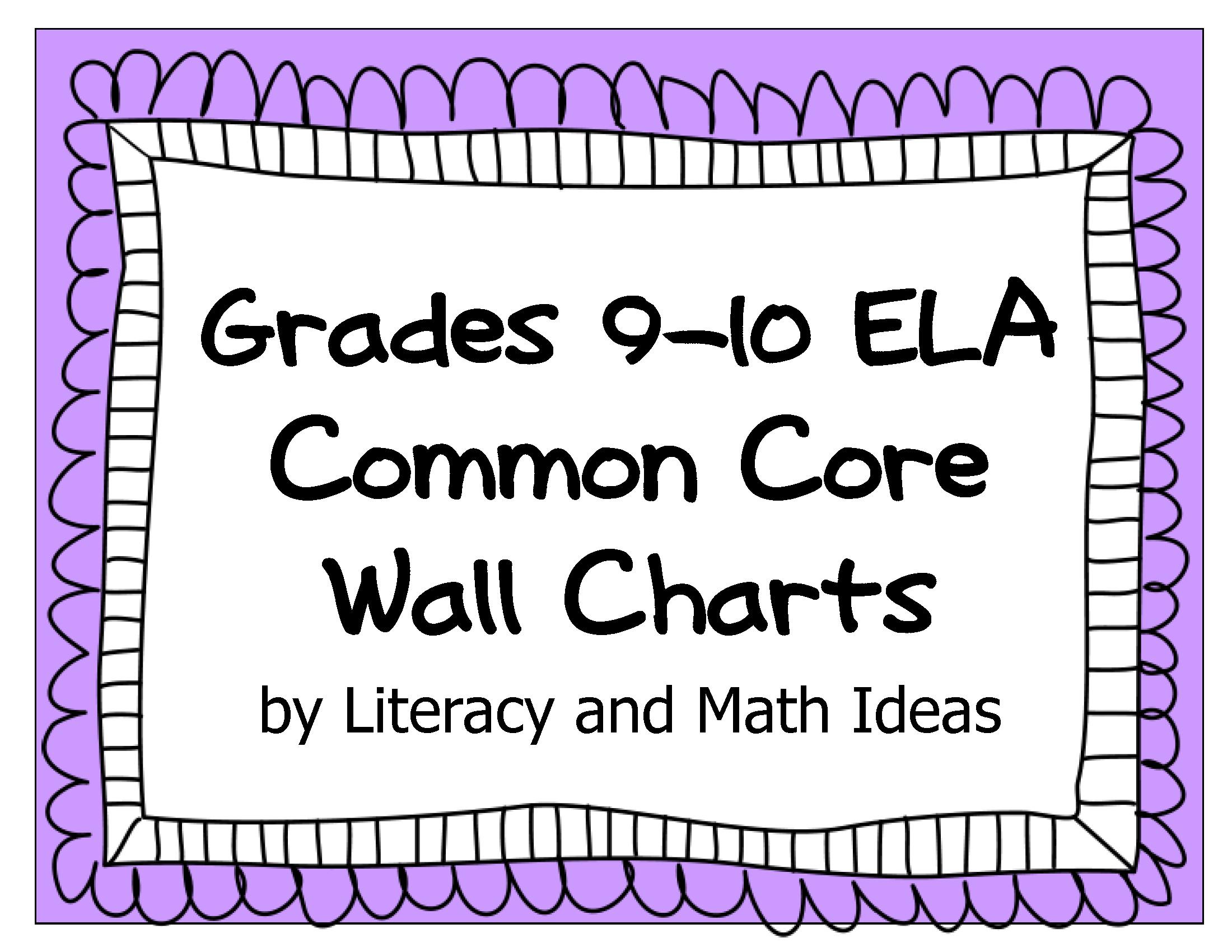 Common Core Grades 9-10 ELA Wall Charts – Literacy and Math Ideas